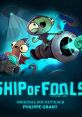 💬 Ship of Fools (Original Game Soundtrack) - Video Game Music